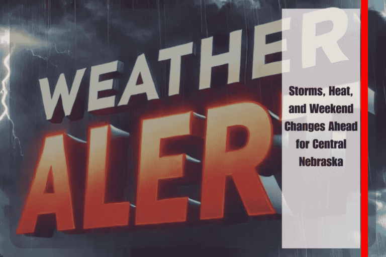 Storms, Heat, and Weekend Changes Ahead for Central Nebraska - Huron ...